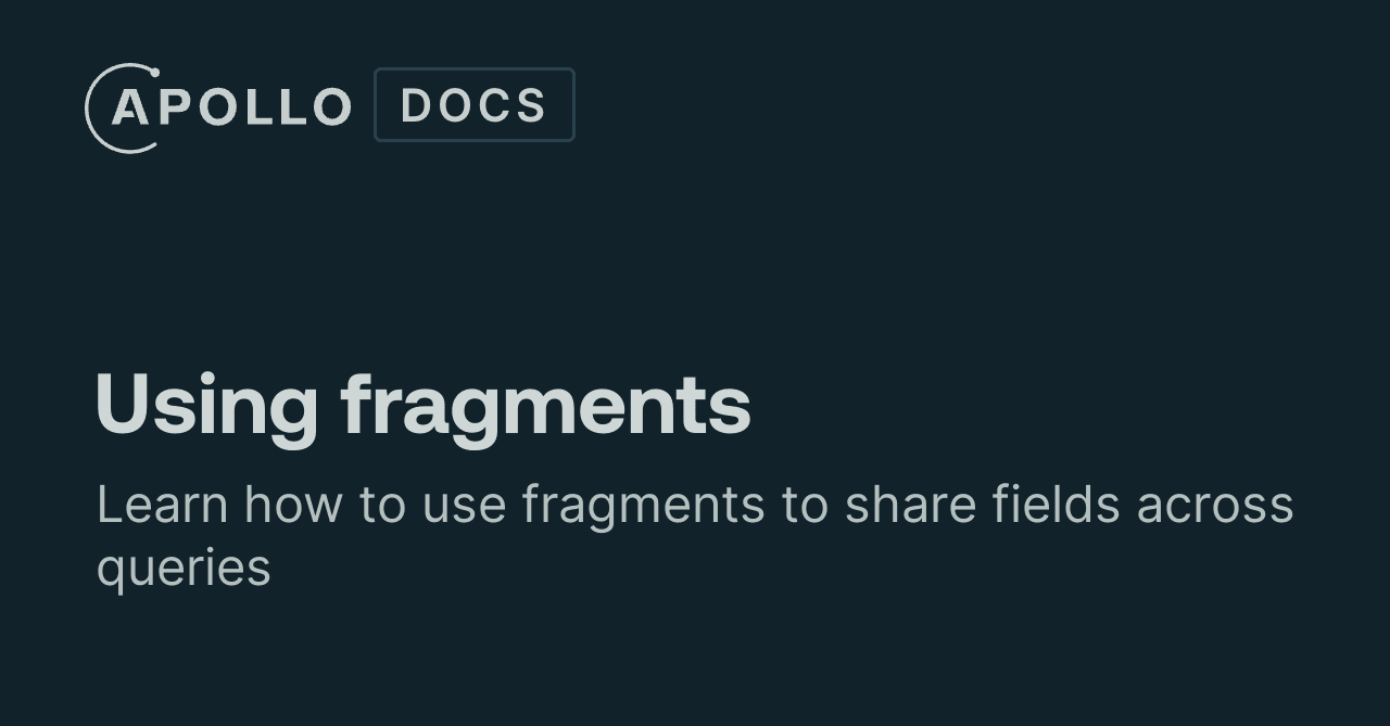Using fragments - Apollo GraphQL Docs